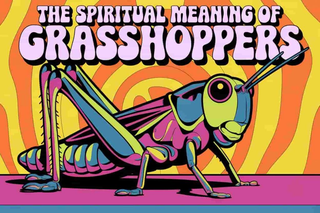 The Spiritual Meaning of Grasshoppers: Symbolism & Messages