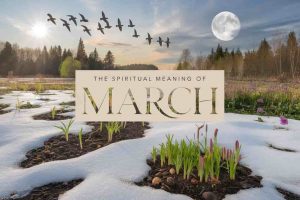 The Spiritual Meaning and Symbolism of March