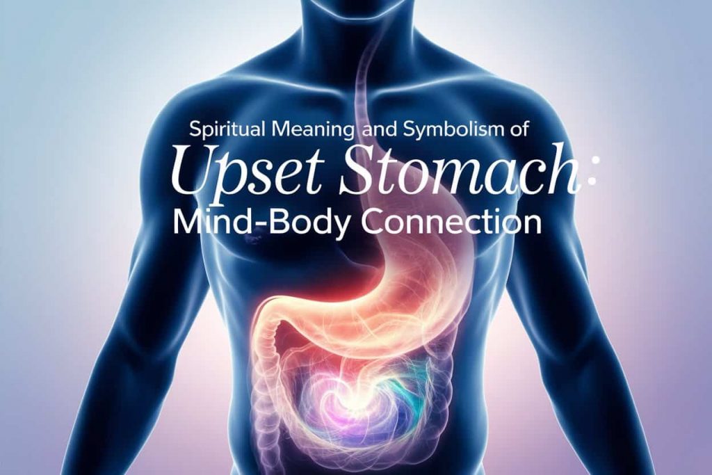 Spiritual Meaning of Upset Stomach: Mind-Body Connection