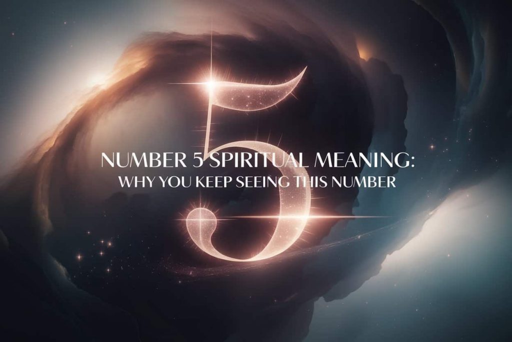 Number 5 Spiritual Meaning: Why You Keep Seeing This Number