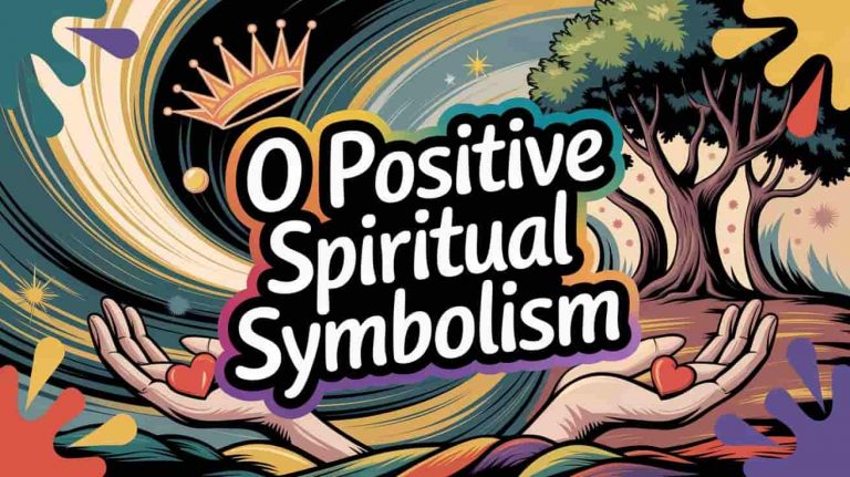 O Positive Blood Type: Spiritual Meanings, Traits & Destiny Guide